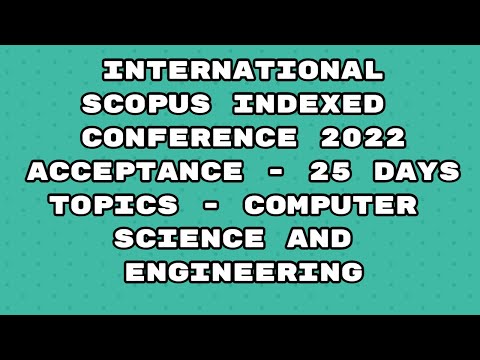 International Conference 2022 / Scopus indexed conference 2022 / 25 days acceptance