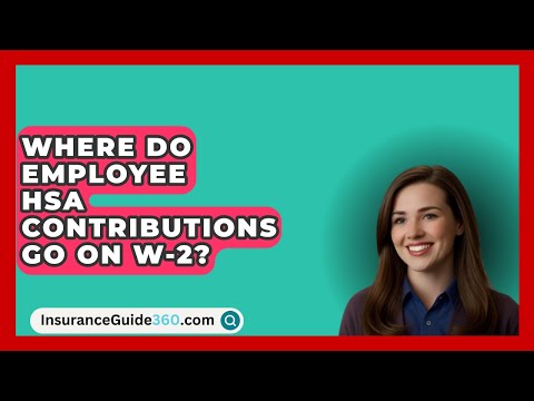 Where Do Employee HSA Contributions Go On W-2? - InsuranceGuide360.com