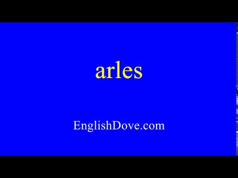 How to pronounce arles in American English.