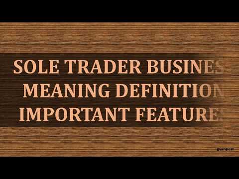 SOLE TRADER BUSINESS MEANING DEFINITION IMPORTANT FEATURES