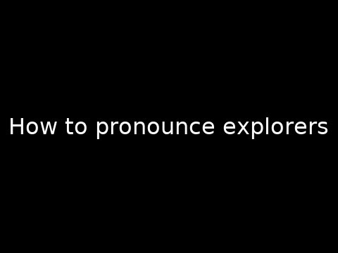How to pronounce explorers