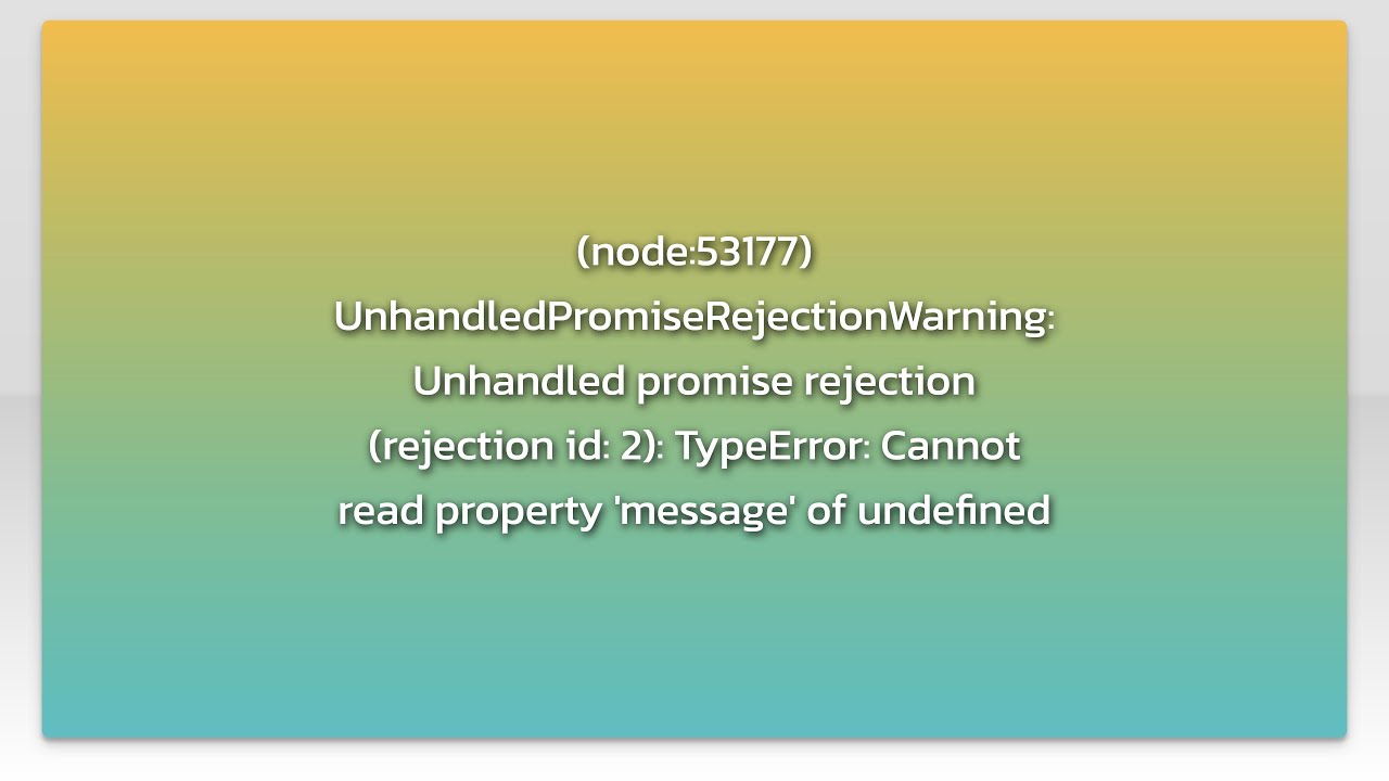 (node:53177) UnhandledPromiseRejectionWarning: Unhandled promise rejection (rejection id: 2): Ty...