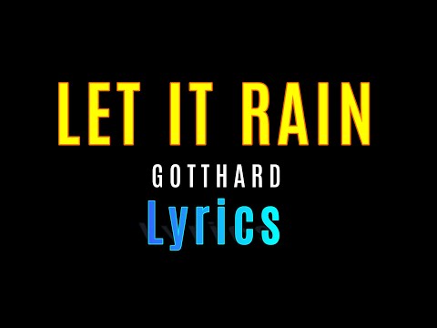 Let It Rain - Gotthard (Lyrics)