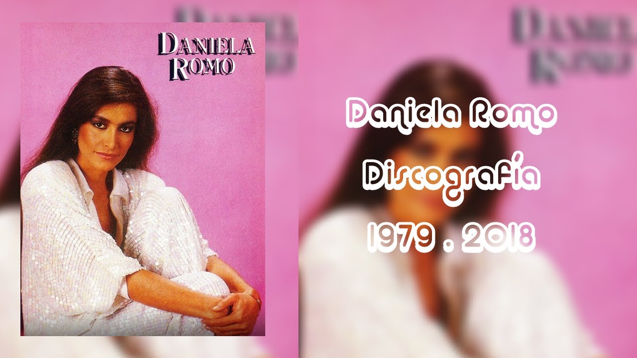 Daniela Romo - Discografía 1979 / 2018