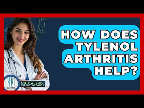 How Does Tylenol Arthritis Help? - Orthopedic Support Network