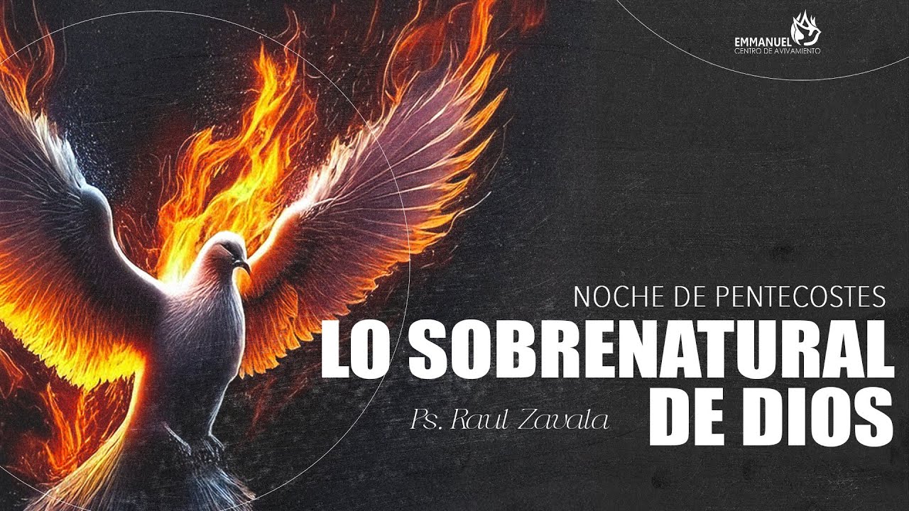 Lo Sobrenatural De Dios | Raul Zavala | Sab. 7 Noche de Pentecostes | Centro de Avivamiento Emmanuel