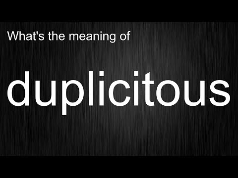 What's the meaning of "duplicitous", How to pronounce duplicitous?