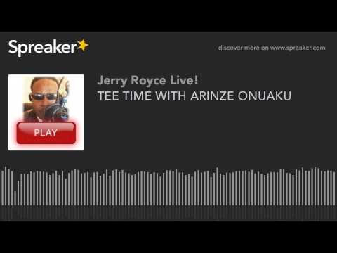 TEE TIME WITH ARINZE ONUAKU