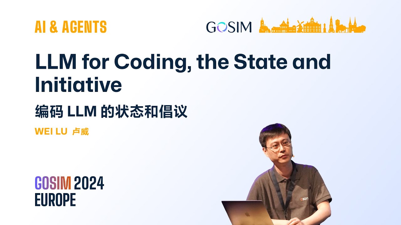 GOSIM 2024 Europe AI&Agents Wei Lu: LLM for Coding, the State and lnitiative