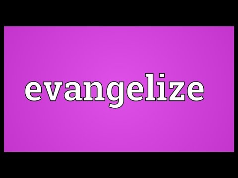 Evangelize Meaning
