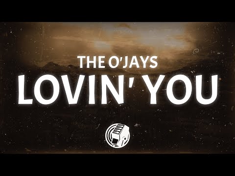 The O'jays - Lovin' You (Lyrics)
