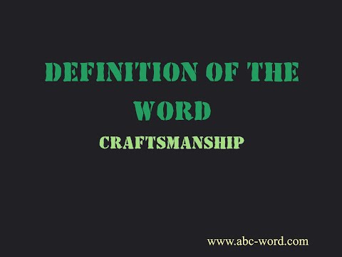 Definition of the word "Craftsmanship"