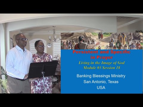 Persistent and Specific in Prayer – Banking Blessings Ministry