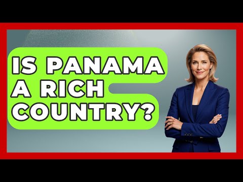 Is Panama A Rich Country? - Central America Uncovered