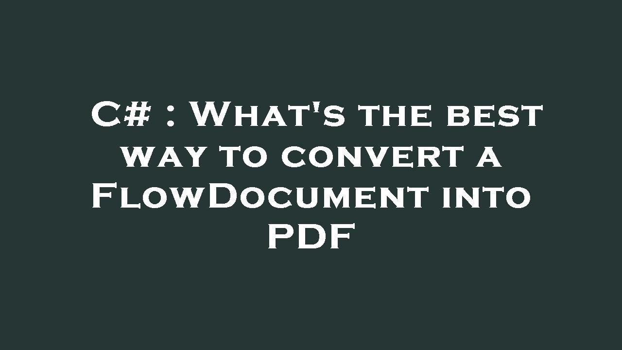C# : What's the best way to convert a FlowDocument into PDF