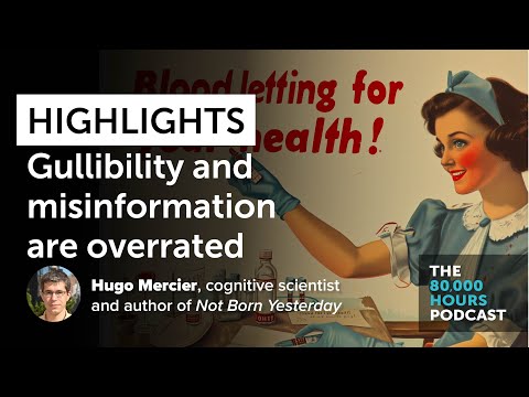 Highlights: Hugo Mercier on why gullibility and misinformation are overrated