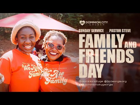 FAMILY AND FRIENDS DAY | SUNDAY SERVICE | PASTOR STEVE