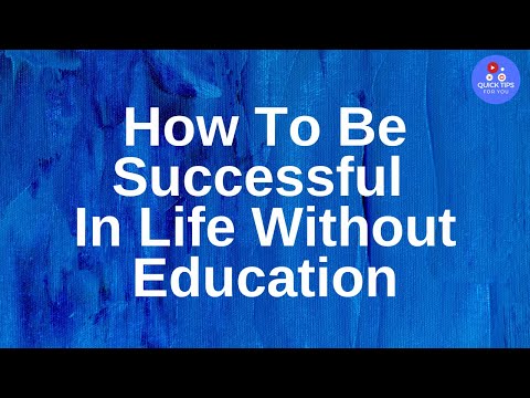 How To Be Successful In Life Without Education