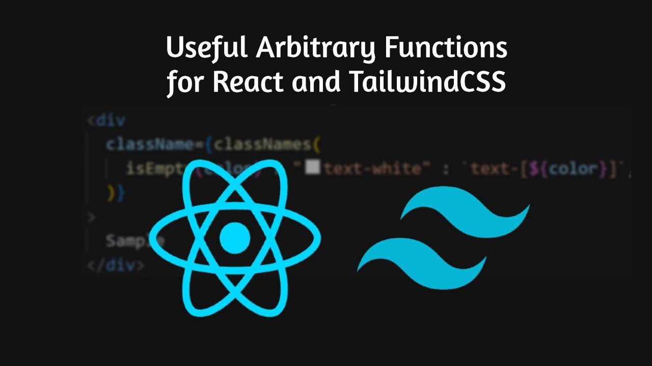 Arbitrary Functions - React+TailwindCSS | Check Empty | Join ClassName | Join Tailwind Classes