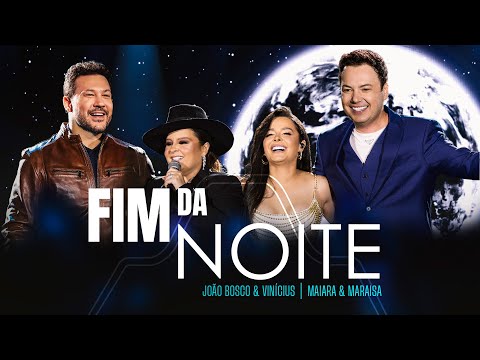 João Bosco & Vinícius e @maiaramaraisaoficial - Fim da Noite (DVD JBEV21InConcert)