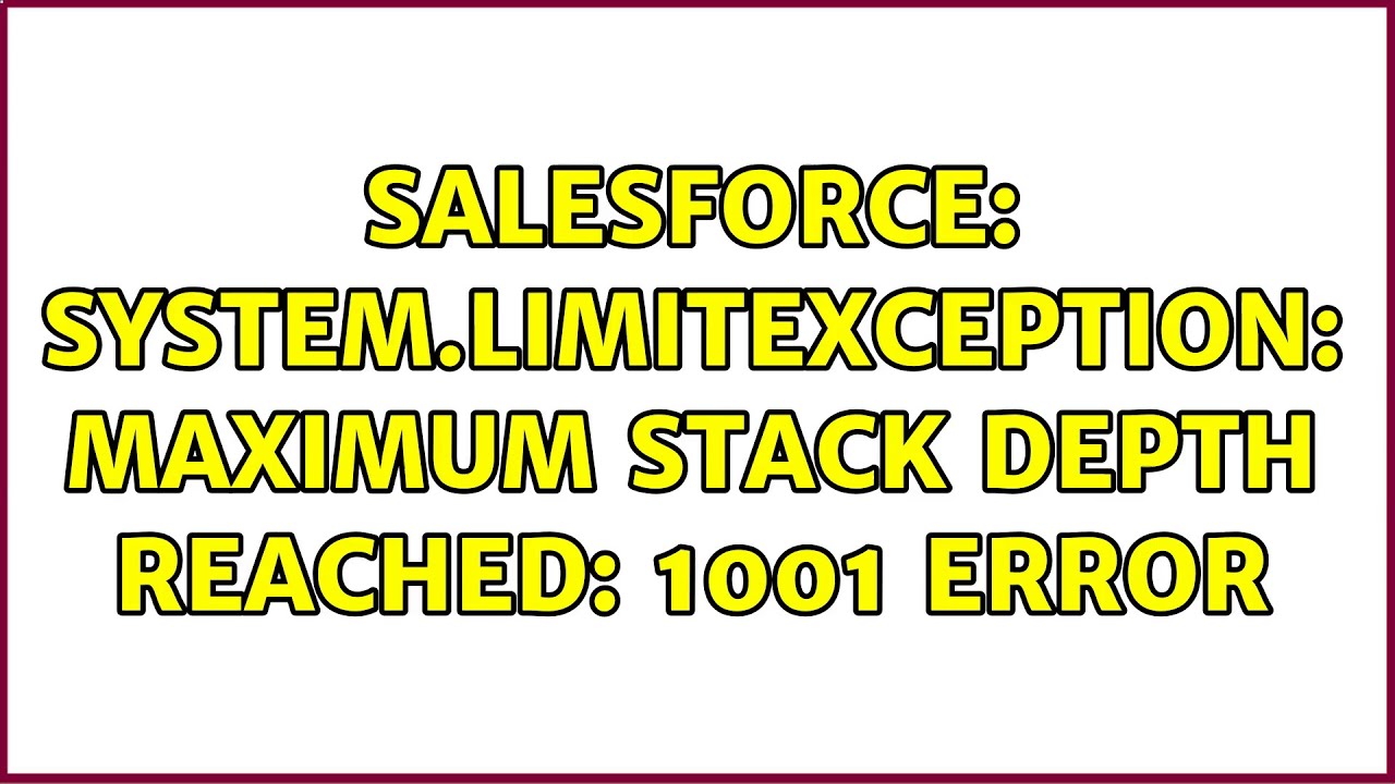 Salesforce: System.LimitException: Maximum stack depth reached: 1001 Error