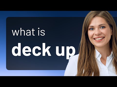 Understanding the Phrase "Deck Up"