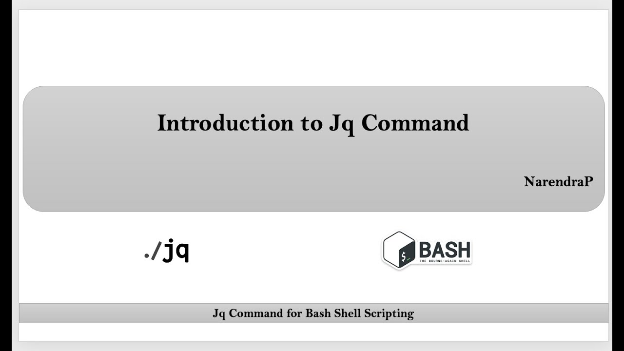 Jq Command Tutorials | Video-3 | Introduction to Jq Command | By NarendraP