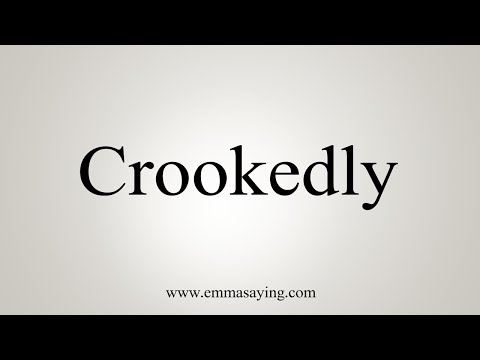 How To Say Crookedly