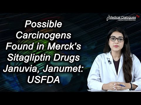 Possible Carcinogens Found in Merck's Sitagliptin Drugs Januvia, Janumet USFDA