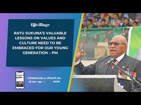 Ratu Sukuna’s valuable lessons on values and culture need to be embraced for our young generation