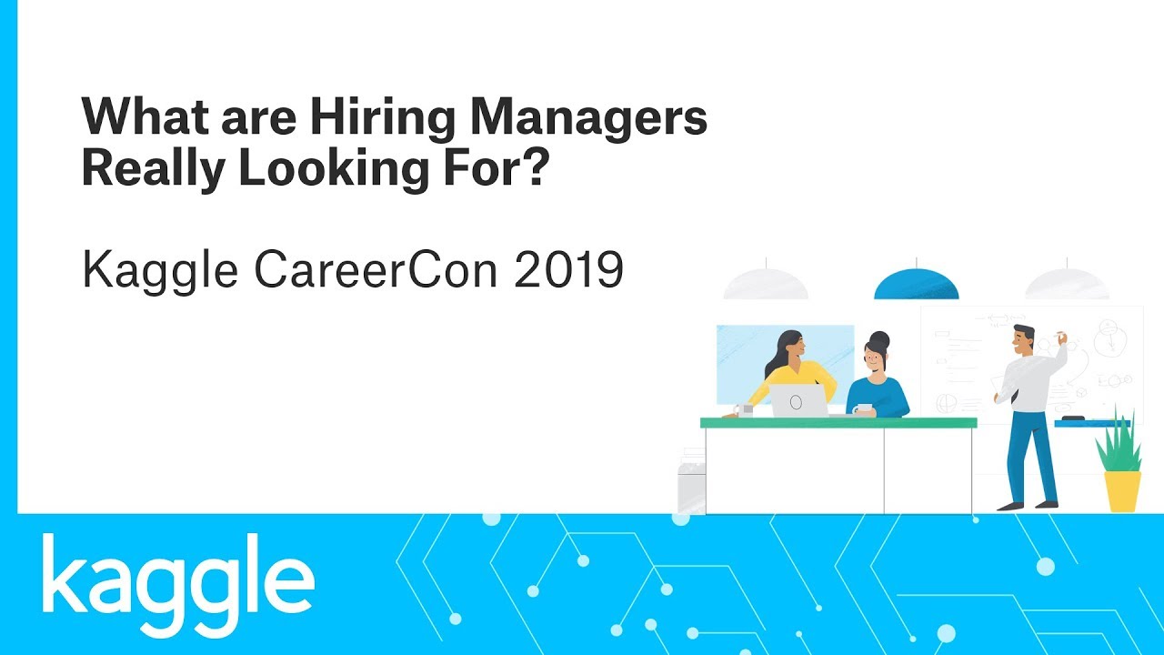 What are Hiring Managers Really Looking For? | CareerCon 2019 | Kaggle