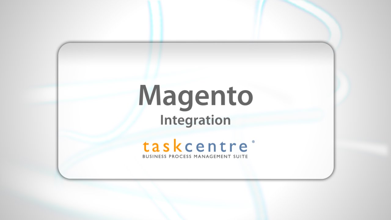 Magento Integration - Learn how to integrate Magento with ERP Systems with TaskCentre