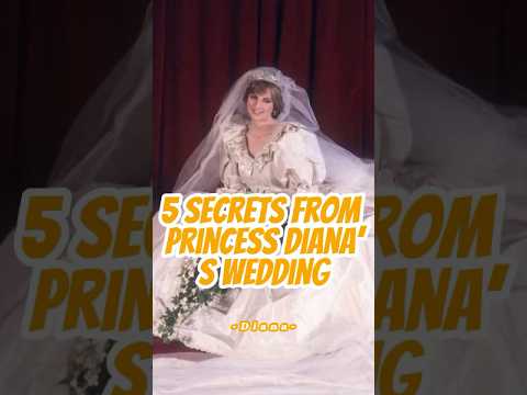 Do you know the 5 secrets from Princess Diana’s wedding?