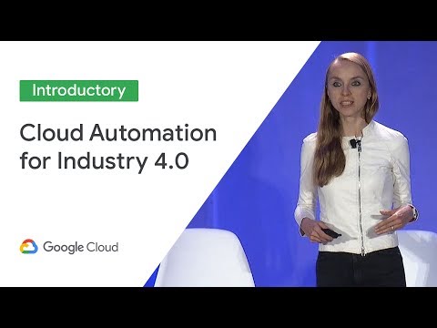 Cloud Automation for Industry 4.0: Creating Value for Customers and an Ecosystem (Cloud Next '19)