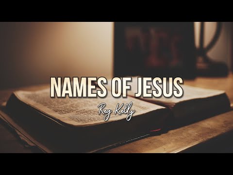 Reg Kelly - Names of Jesus