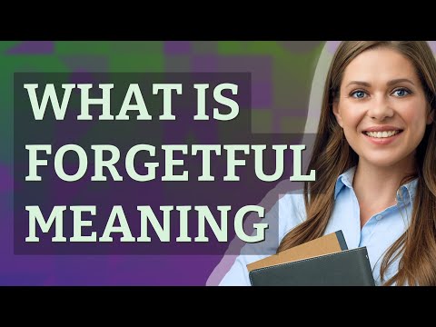 Forgetful | meaning of Forgetful