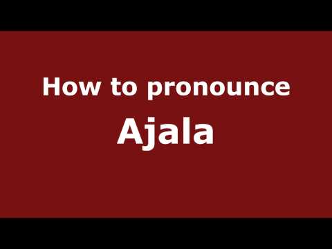 How to Pronounce Ajala - PronounceNames.com