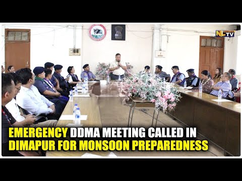 EMERGENCY DDMA MEETING CALLED IN DIMAPUR FOR MONSOON PREPAREDNESS
