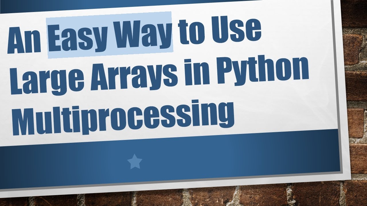 An Easy Way to Use Large Arrays in Python Multiprocessing