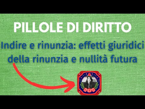 Indire e rinunzia: effetti giuridici della rinunzia e nullità  futura