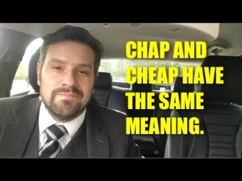 Cheap And Chap Have The Same Meaning.