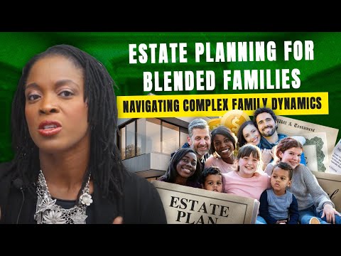 Estate Planning for Blended Families - Navigating Complex Family Dynamics