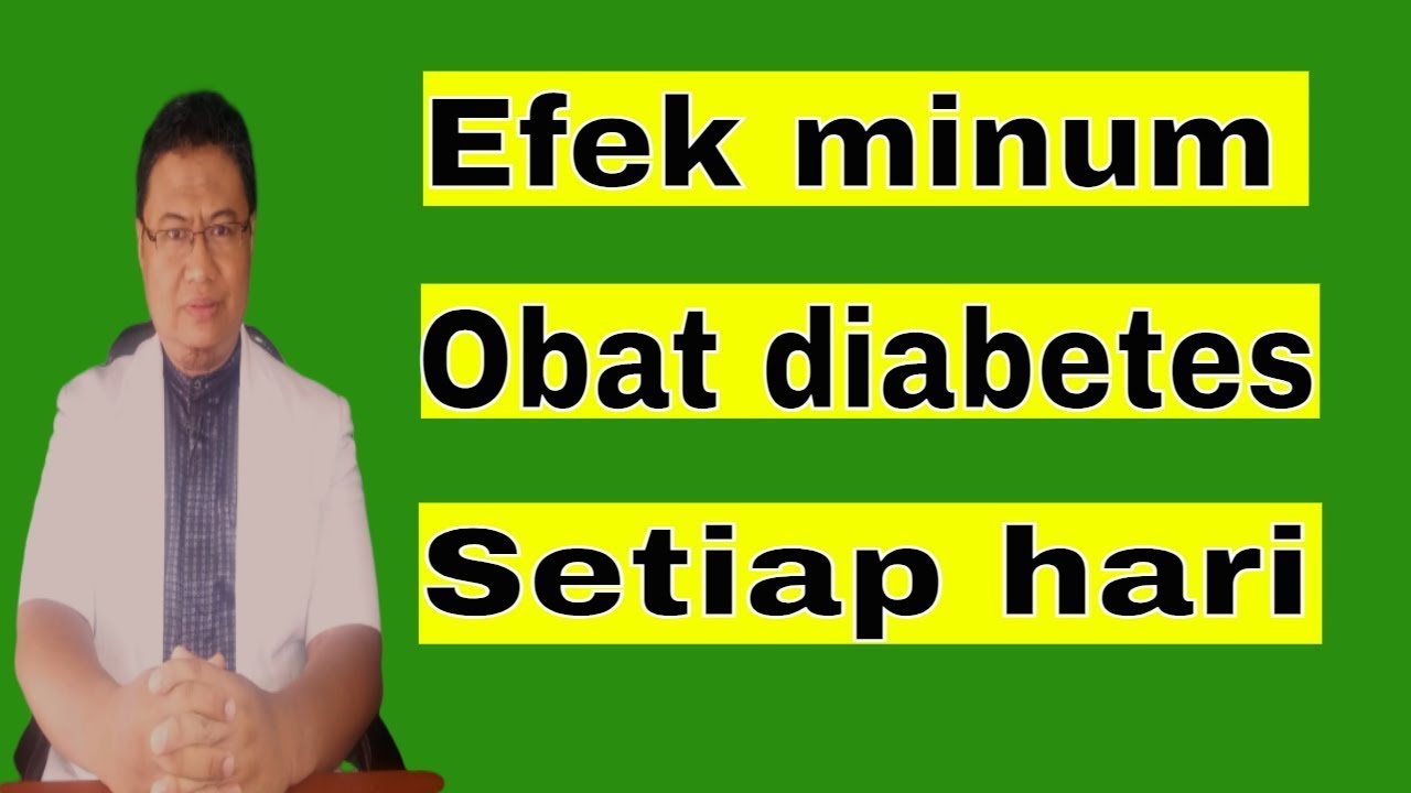 Efek minum obat diabetes setiap hari