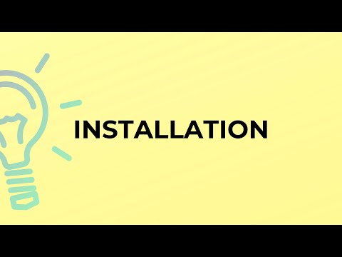 What is the meaning of the word INSTALLATION?