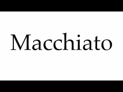 How to Pronounce Macchiato