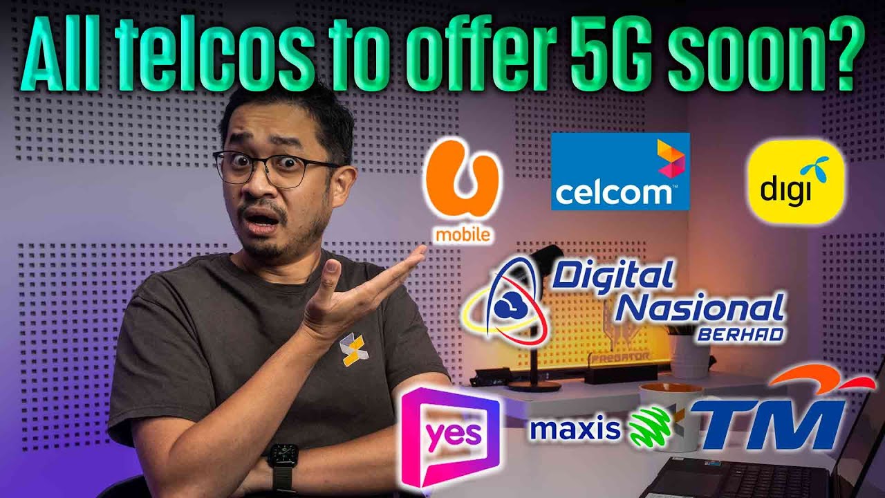 5G Malaysia: Celcom, Digi, Maxis, U Mobile, TM and YTL finally say YES to DNB?