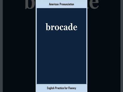 brocade, How to Say or Pronounce BROCADE in American, British English, Pronunciation