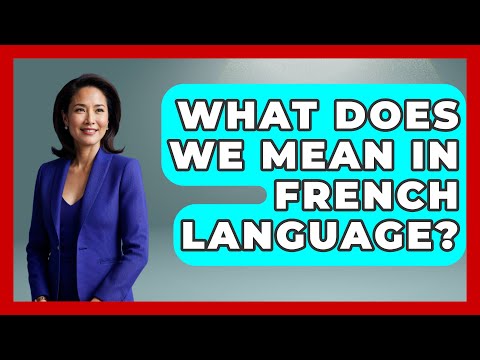 What Does We Mean In French Language? - The Language Library
