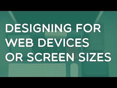 Designing for Web Devices or Screen Sizes