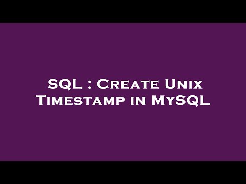 SQL : Create Unix Timestamp in MySQL